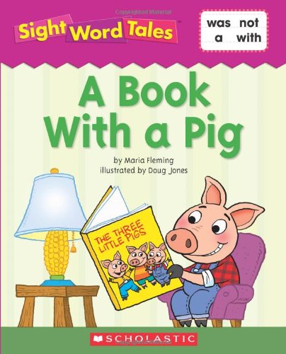 A Book with a Pig (Sight Word Tales ..): Maria Fleming: 9780545016513 ...