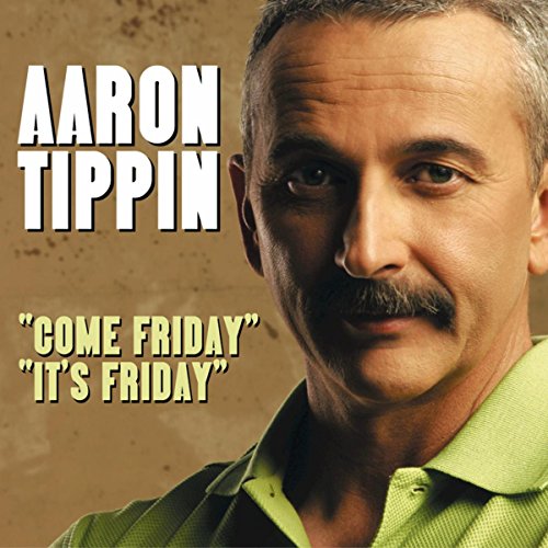 Amazon.com: Come Friday / It's Friday : Aaron Tippin: Digital Music