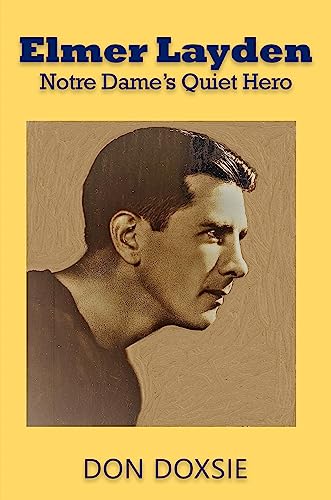 Elmer Layden: Notre Dame's Quiet Hero eBook : Doxsie, Don: Amazon.in ...