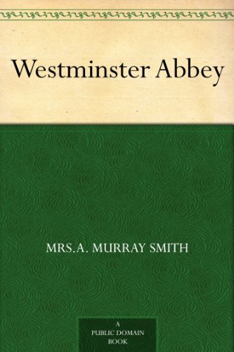 Amazon.com: Westminster Abbey eBook : Smith, Mrs.A. Murray, Fulleylove ...