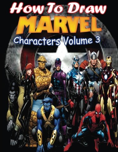 How to Draw Marvel Characters Volume 3: Draw Marvel's Superhero (Draw ...