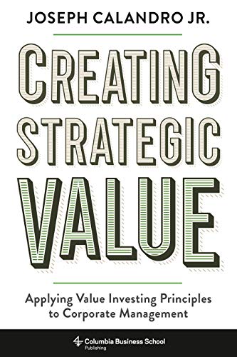 Amazon.com: Creating Strategic Value: Applying Value Investing ...