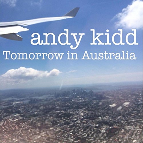 Play Tomorrow in Australia by Andy Kidd on Amazon Music