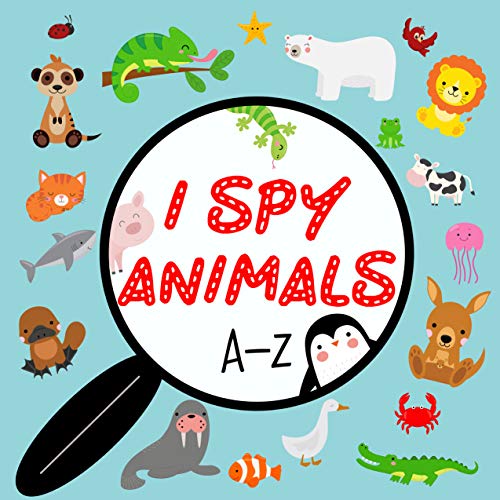 I Spy Animals A-Z: A fun and educational guessing game for kids ages 2 ...