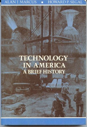 Technology In America: A Brief History: Marcus, Alan I: 9780155897625 ...
