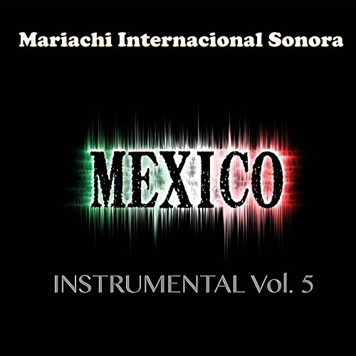 Play Mexico Instrumental Vol. 5 by Mariachi Internacional Sonora on ...