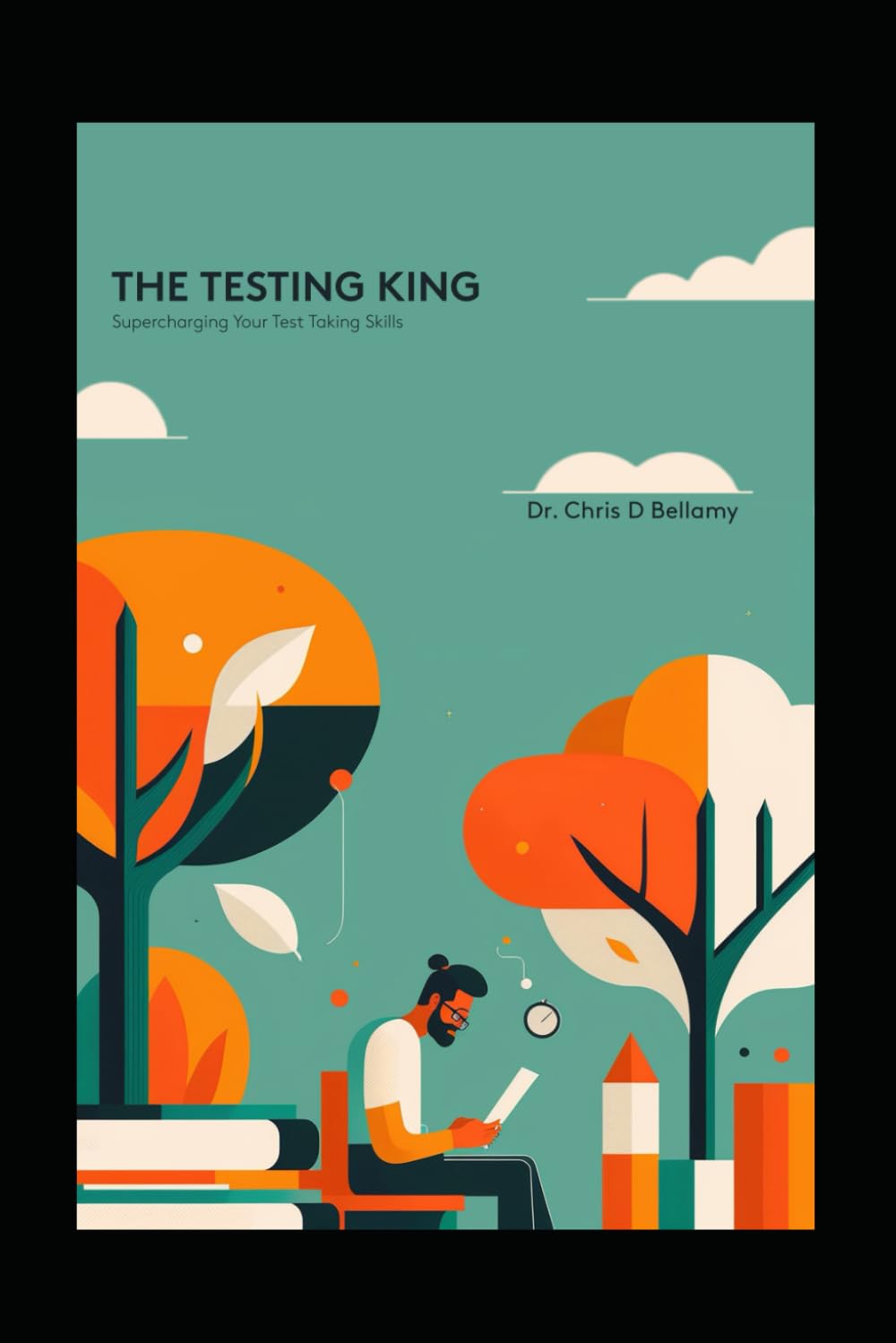 The Testing King: Supercharge Your Test Taking Skills (Test Taking ...