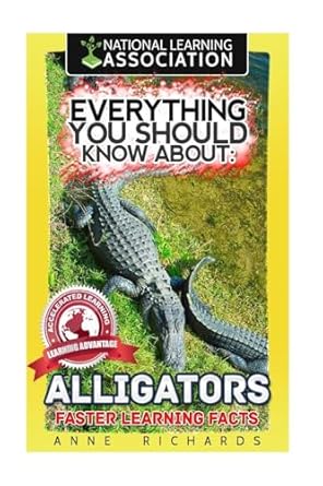 Everything You Should Know About: Alligators: Richards, Anne ...