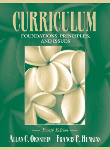 Curriculum: Foundations, Principles, and Issues (4th Edition ...