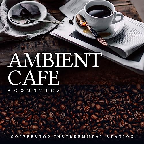 Play Ambient Cafe Acoustics by Coffeeshop Instruemntal Station on ...