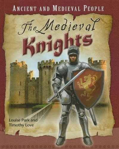 The Medieval Knights (Ancient and Medieval People): Park, Louise, Love ...