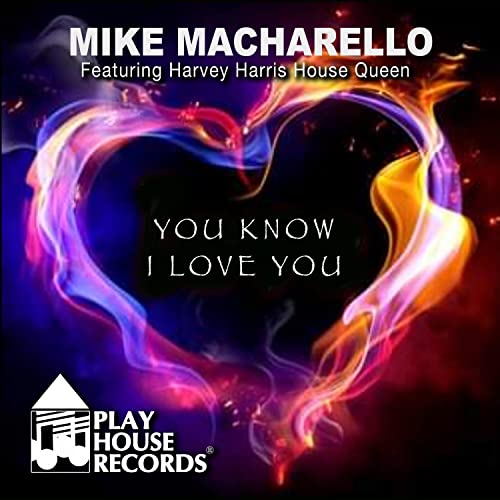 Play YOU KNOW I LOVE YOU by Mike Macharello feat. Harvey Harris House ...