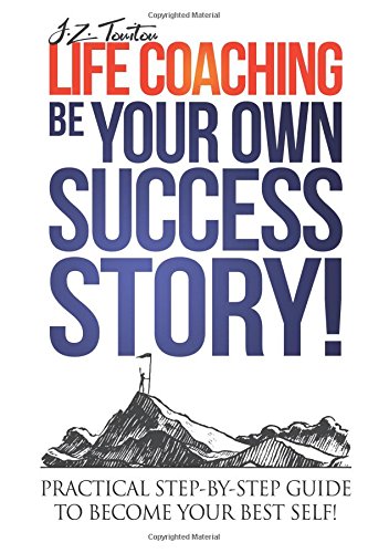 Life Coaching: Be Your Own Success Story - Practical Step-by-Step Guide ...
