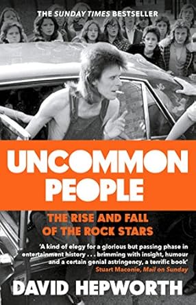 Uncommon People: The Rise and Fall of the Rock Stars 1955-1994: Amazon ...