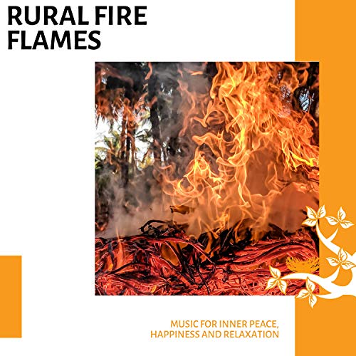 Play Rural Fire Flames - Music for Inner Peace, Happiness and ...