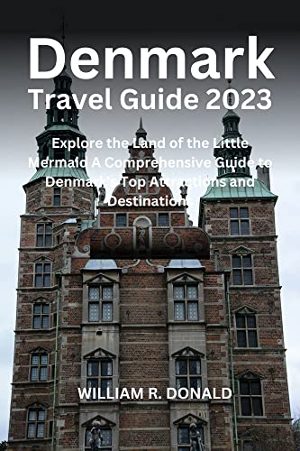 Denmark Travel Guide 2023: Explore the Land of the Little Mermaid A ...