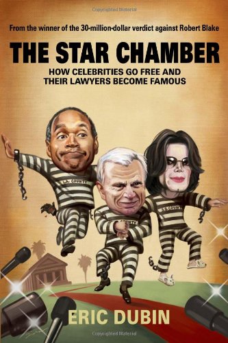 The Star Chamber: How Celebrities Go Free and Their Lawyers Become ...