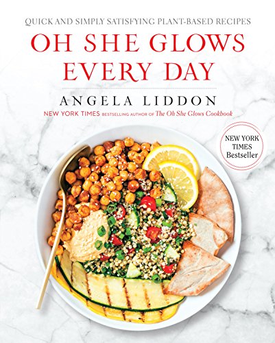 Oh She Glows Every Day: Quick and Simply Satisfying Plant-based Recipes ...