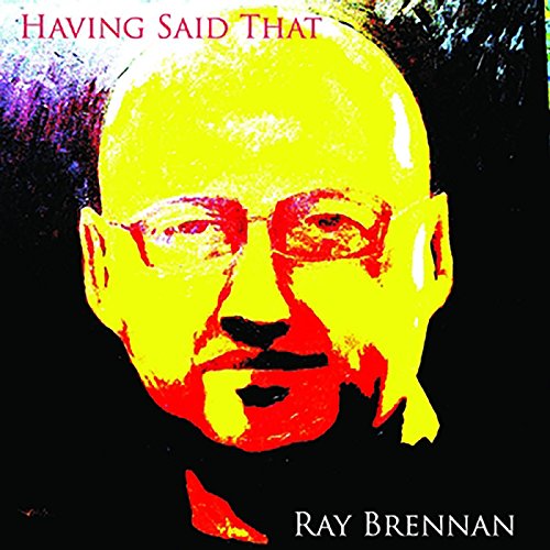 Amazon.com: Having Said That : Ray Brennan: Digital Music