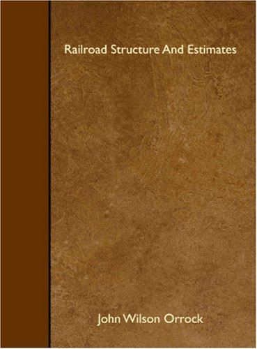 Railroad Structure And Estimates: Wilson Orrock, John: 9781408640272 ...