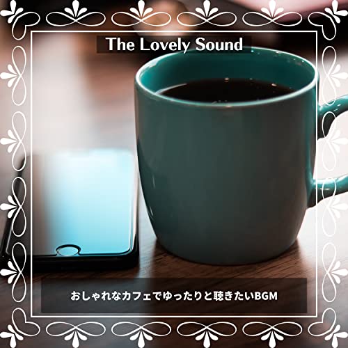 Amazon Music - The Lovely Soundのおしゃれなカフェでゆったりと聴きたいBGM - Amazon.co.jp