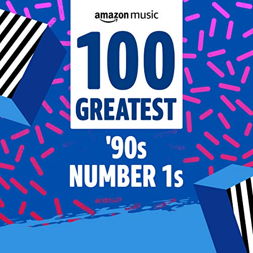 100 Greatest 90s Number 1s Playlist on Amazon Music Unlimited