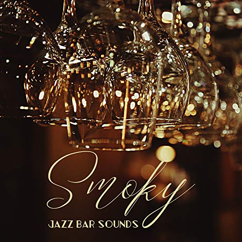 Amazon.co.jp: Smoky Jazz Bar Sounds: Collection of Instrumental Smooth ...