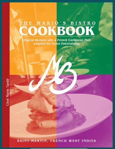 The Mario's Bistro Cookbook - Original Recipes with a French Caribbean ...