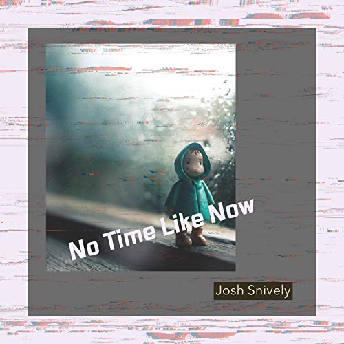 No Time Like Now de Josh Snively en Amazon Music Unlimited