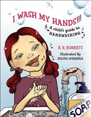 I Wash My Hands !!!: A child's guide to handwashing eBook : Roberts, K ...
