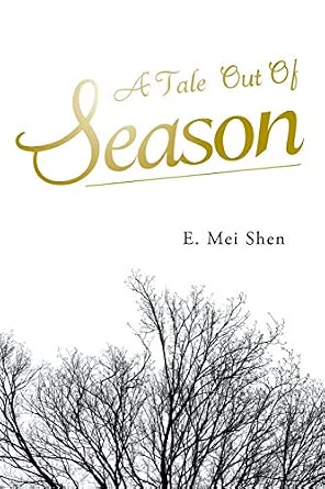 A Tale Out of Season: E Mei Shen: 9781633383722: Amazon.com: Books