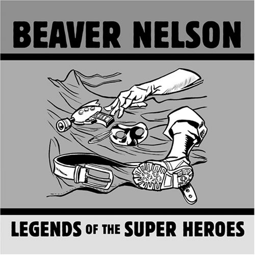 NELSON,BEAVER - Legends of the Super Heroes - Amazon.com Music