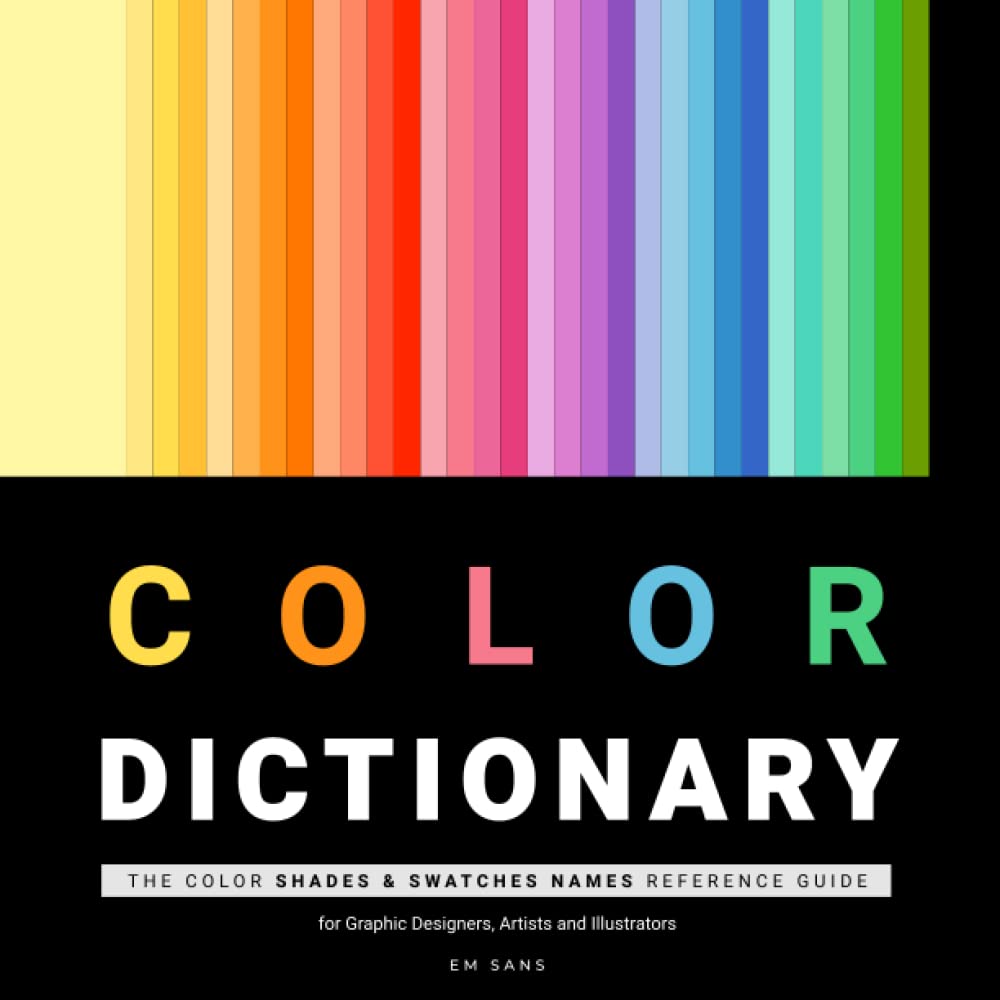 Buy COLOR DICTIONARY: The Color Shades & Swatches Names Reference Guide ...