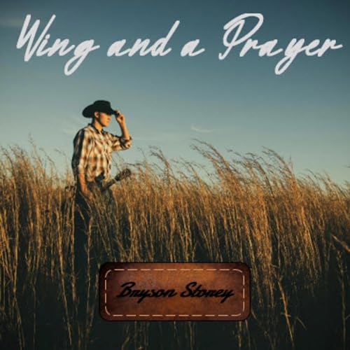 Play Wing and a Prayer by Bryson Storey on Amazon Music Unlimited