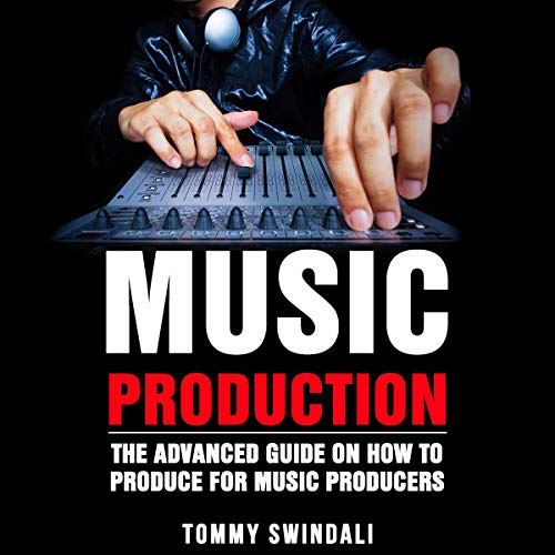 Amazon.com: Music Production: The Advanced Guide on How to Produce for ...