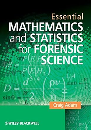 Essential Mathematics and Statistics for Forensic Science ...