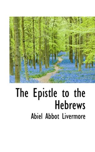 The Epistle to the Hebrews: Livermore, Abiel Abbot: 9780559512018 ...