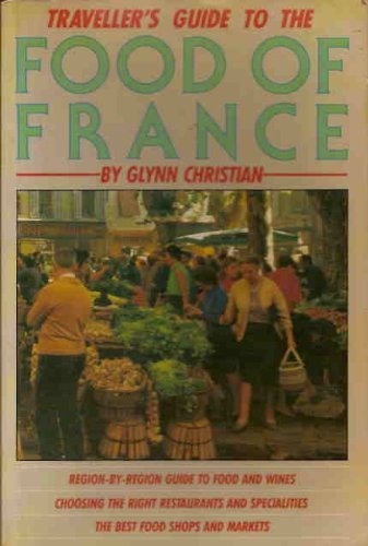 A Traveller's Guide to the Food of France: Christian, Glynn ...
