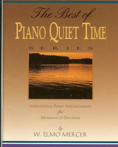 The Best of Piano Quiet Time Series - Inspirational Piano Arrangements ...