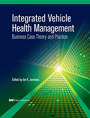 Integrated Vehicle Health Management: Business Case Theory and Practice ...