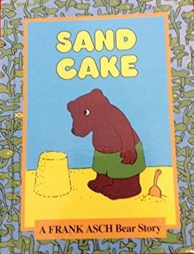 Sand cake: A Frank Asch bear story: Asch, Frank: 9780780703162: Amazon ...