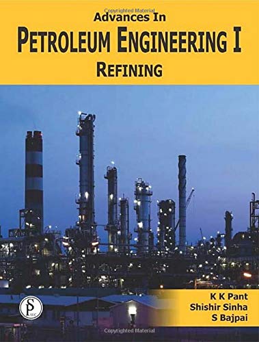 Advances in Petroleum Engineering I: Refining: SINHA SHISHIR ET.AL ...