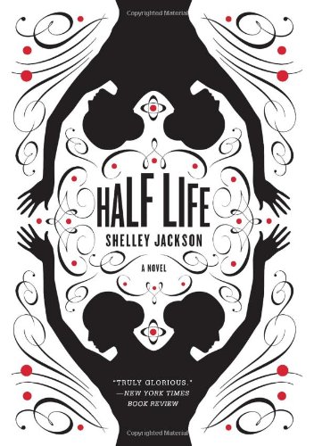 Half Life: A Novel: Jackson, Shelley: 9780060882365: Amazon.com: Books