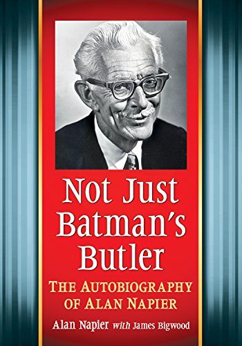 Not Just Batman's Butler: The Autobiography of Alan Napier eBook ...