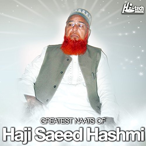 Amazon.co.jp: Greatest Naats of Haji Saeed Hashmi : Haji Saeed Hashmi ...
