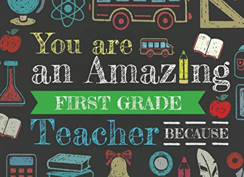 Amazon.com: You Are An Amazing First Grade Teacher Because: Prompted ...