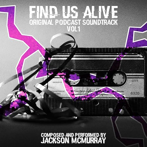 Find Us Alive, Vol. 1 (Original Podcast Soundtrack) by Jackson McMurray ...