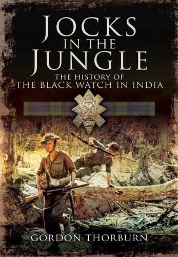 Jocks in the Jungle: The History of the Black Watch in India: The ...