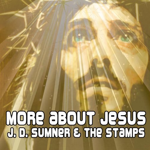 Amazon.com: More About Jesus : J. D. Sumner & The Stamps: Digital Music