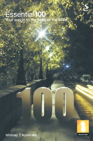 Essential 100: Your Way Into The Heart Of The Bible: Whitney T ...